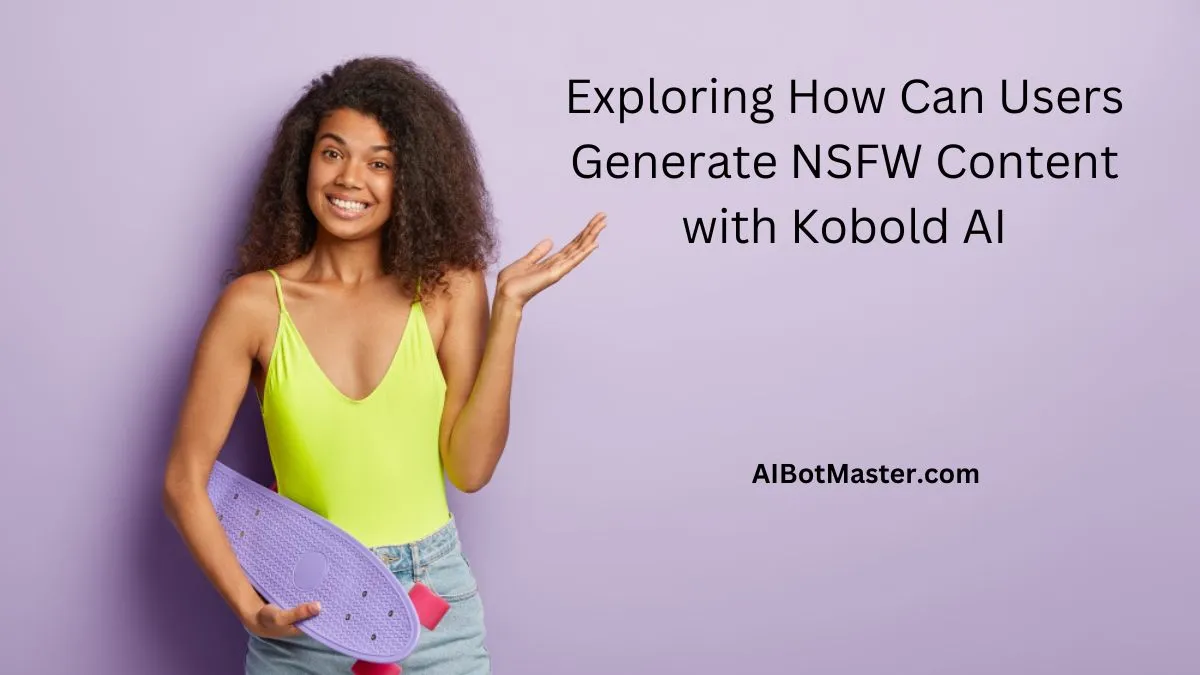 Exploring How Can Users Generate NSFW Content with Kobold AI Exploring How Can Users Generate NSFW Content with Kobold AI